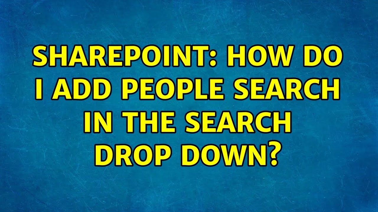 Sharepoint How Do I Add People Search In The Search Drop Down YouTube Sharepoint How Do I Add People Search In The Search Drop Down YouTube