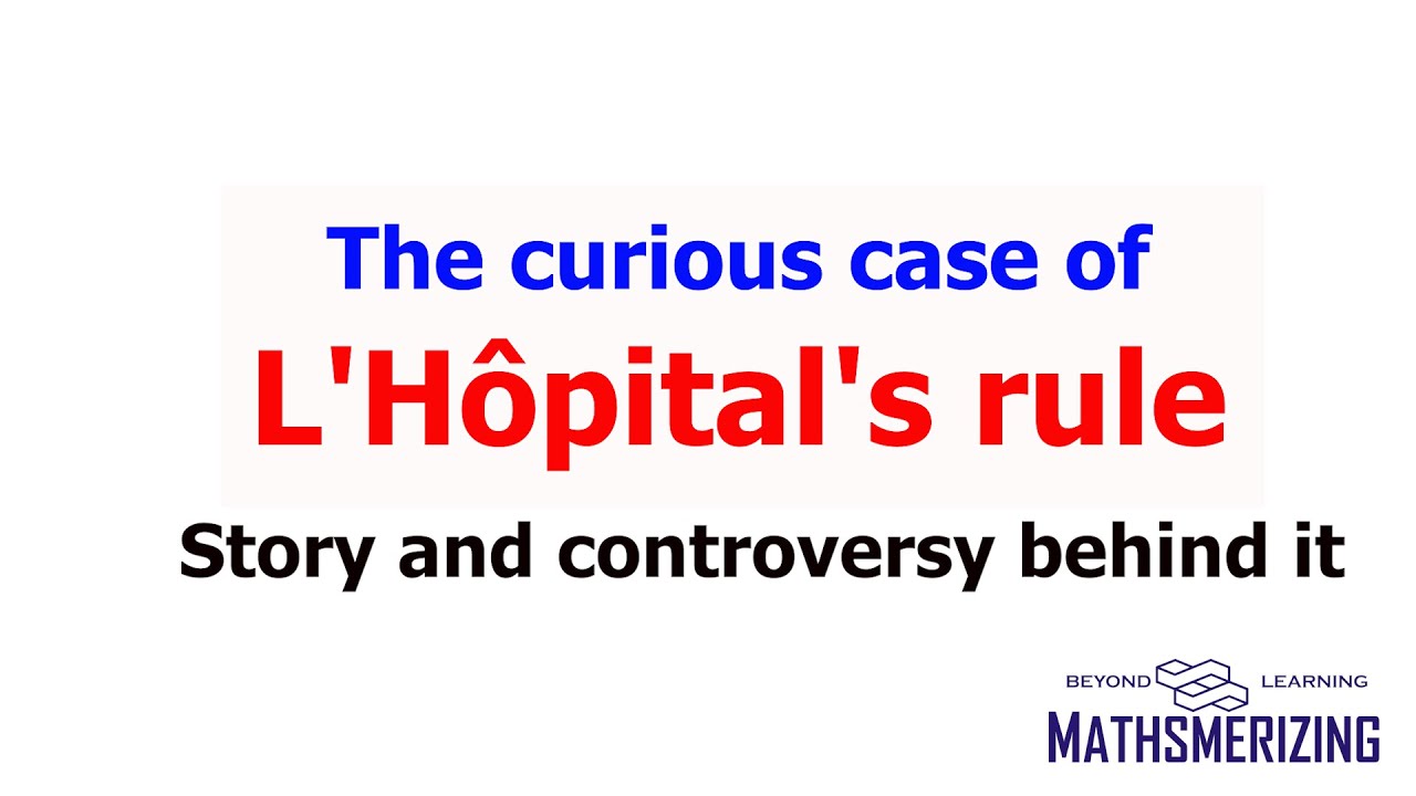 The curious case of L'Hôpital's rule (l'hospital rule): Story and ...