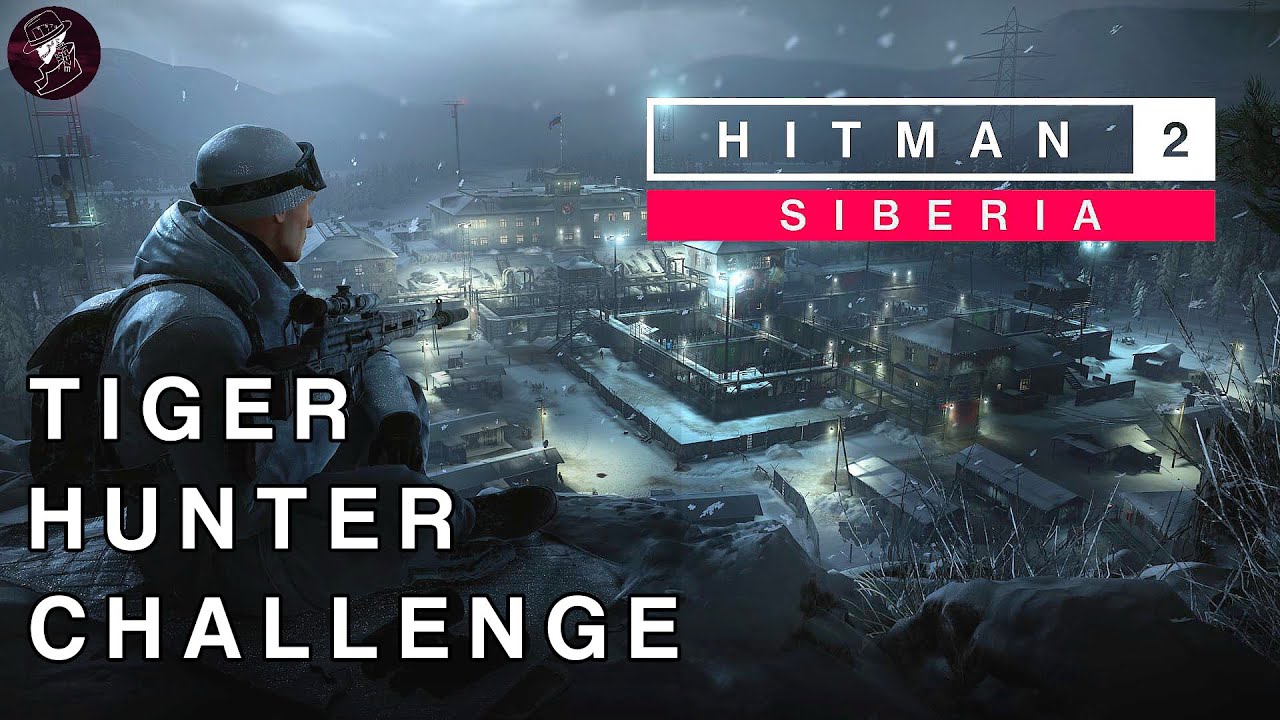HITMAN 2 Sniper Assassin | Siberia | Tiger Hunter | Challenge ...