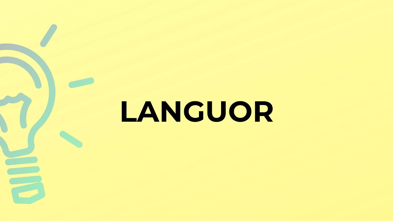 What is the meaning of the word LANGUOR? - YouTube