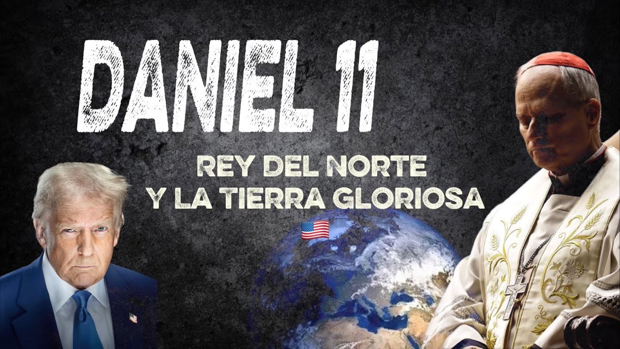 Daniel 11 - El Rey Del Norte Y La Tierra Gloriosa. Daniel Rápalo. - YouTube