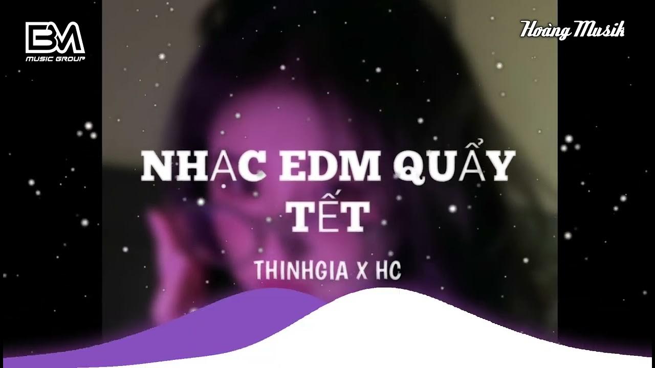 NHẠC EDM QUẨY TẾT 2025 HAY NHẤT HIỆN NAY. CHÀO ĐÓN NĂM 2025 MỌI ĐIỀU ...