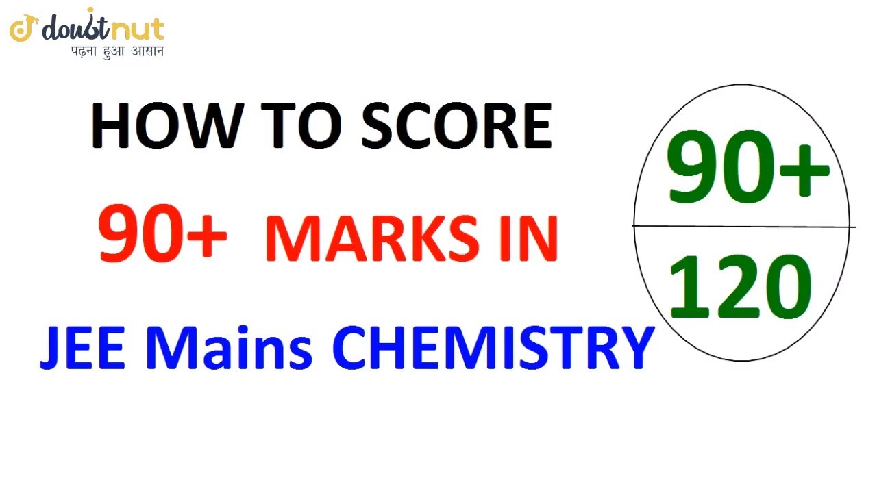 JEE Mains Chemistry How To Score 90 Marks In JEE Mains 2019 jee-mains-chemistry-how-to-score-90-marks-in-jee-mains-2019