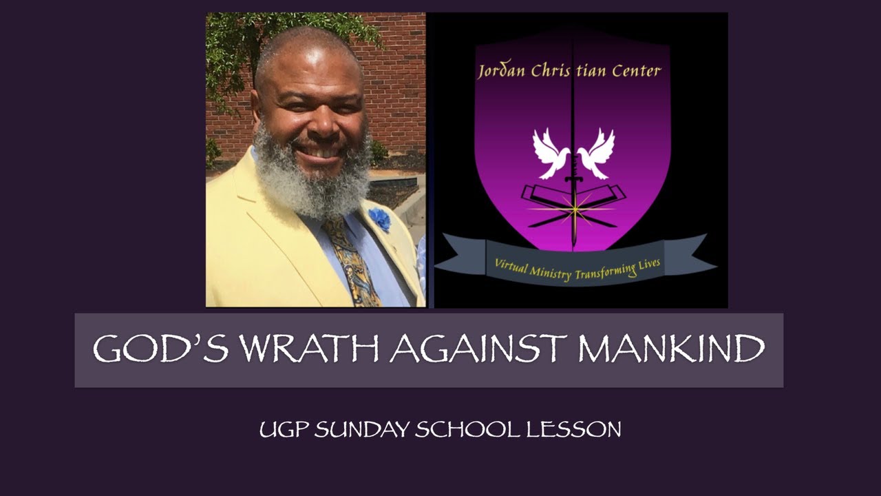 GODS WRATH AGAINST MANKIND - UGP Sunday school lesson - YouTube