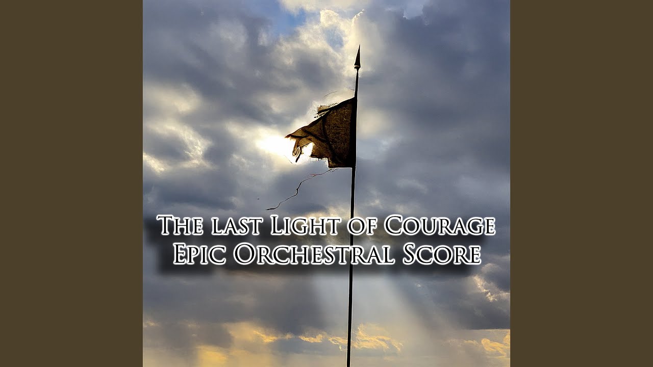 The Last Light of Courage (Epic Orchestral Score) - YouTube