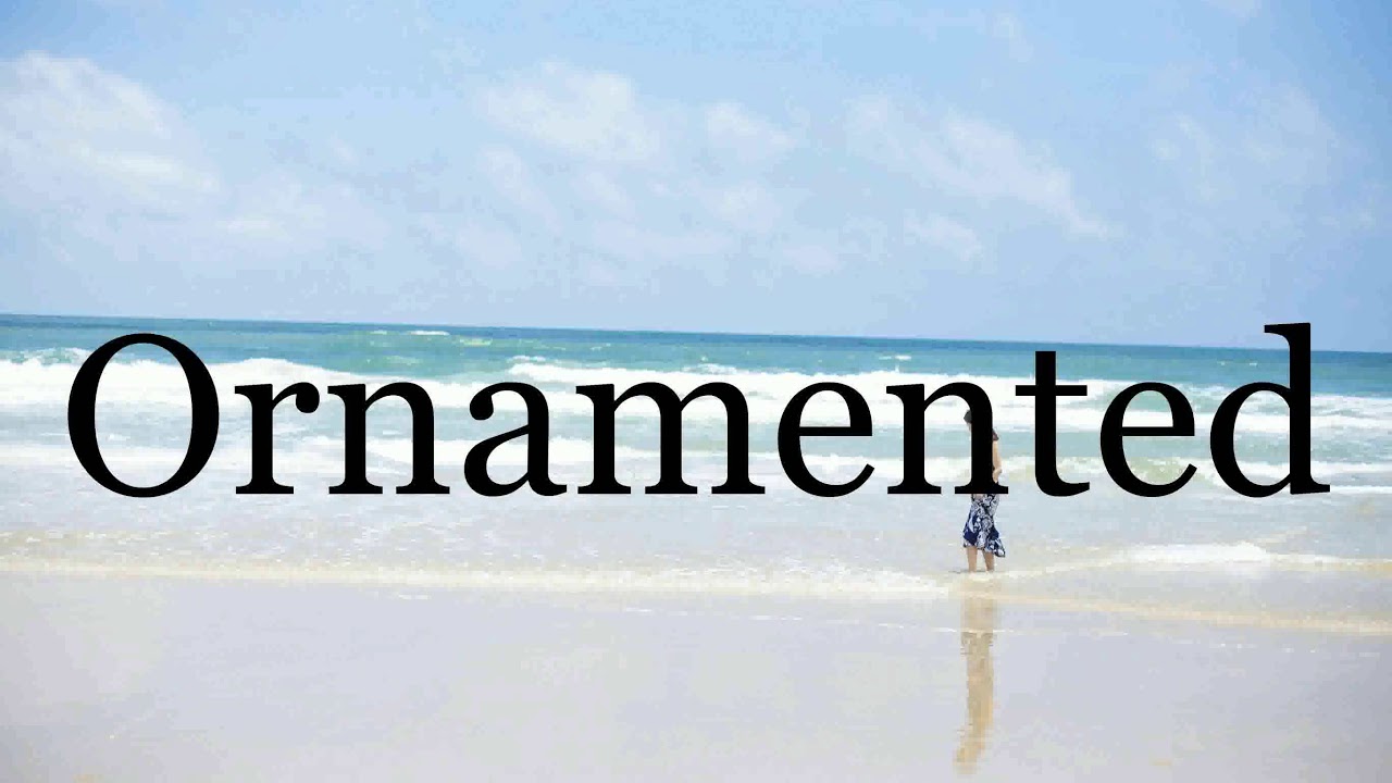 How To Pronounce Ornamented🌈🌈🌈🌈🌈🌈Pronunciation Of Ornamented - YouTube