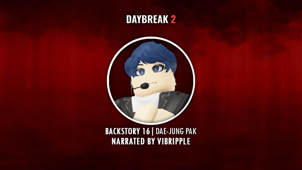 DAE-JUNG PAK | NARRATED BACKSTORY | DAYBREAK 2 - YouTube