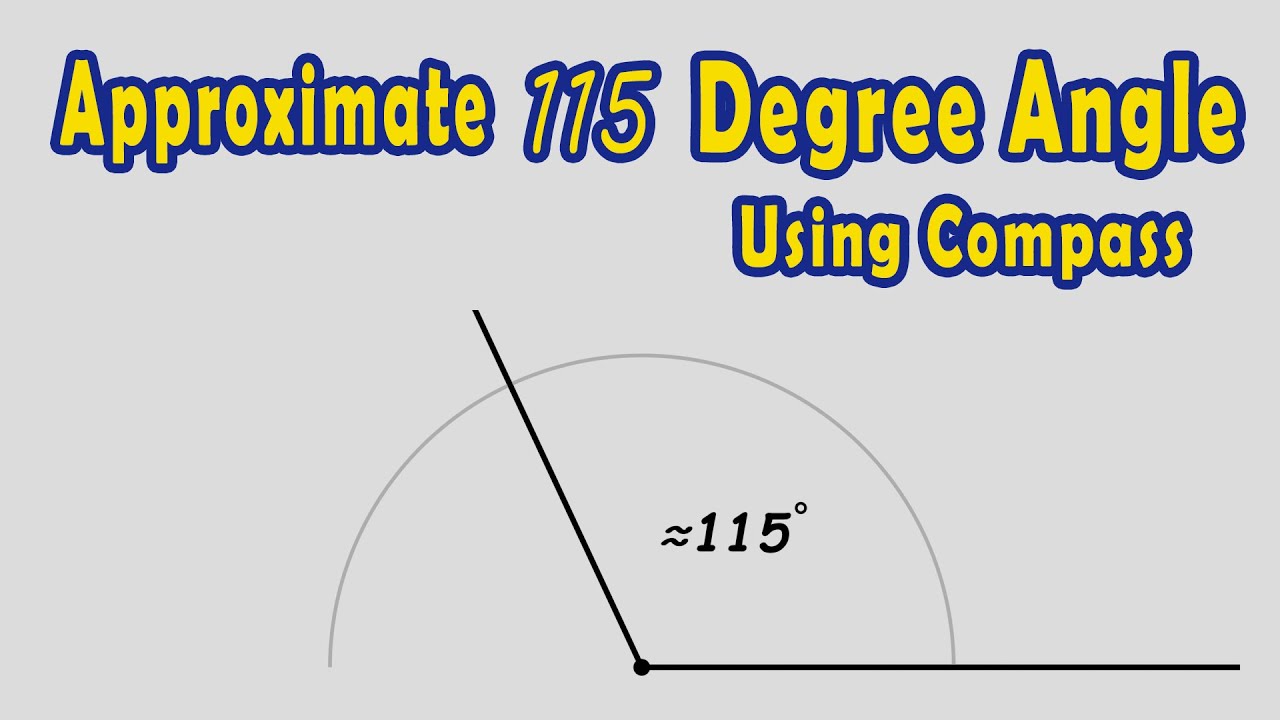 Construct An Approximate 115 Degree Angle Using Compass YouTube