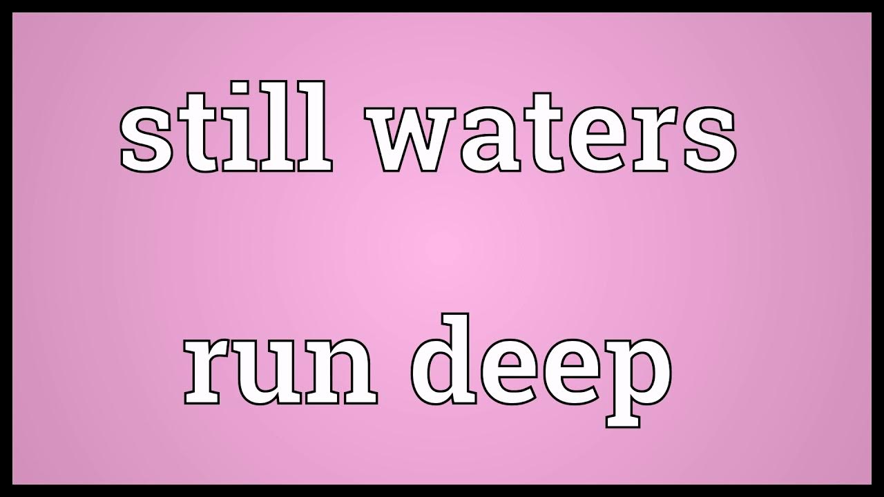 still-waters-run-deep-meaning-youtube