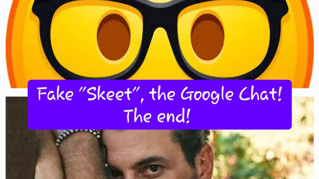 Fake "Skeet", Google Chat and The End! #scammer #triggered - YouTube