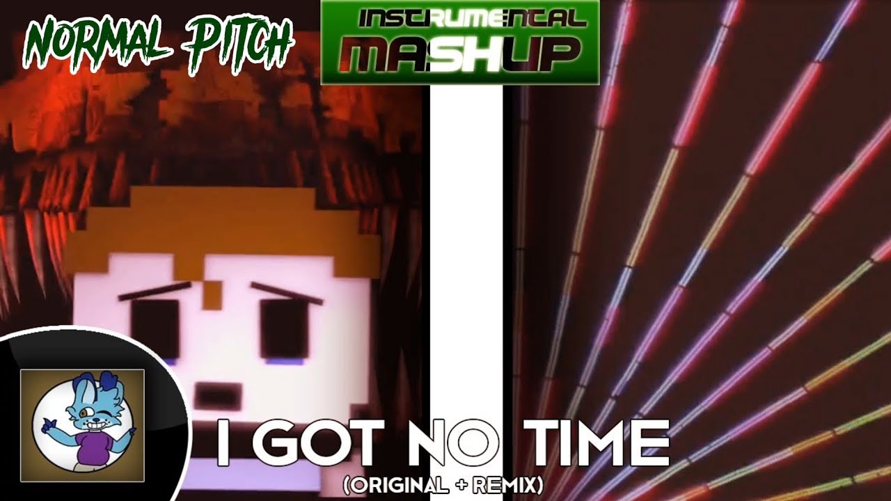 (Normal Pitch) [Instrumental Mashup] - I Got No Time (Original + Remix ...