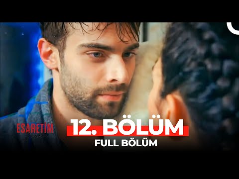 Esaretim Sensin 12.Bölüm