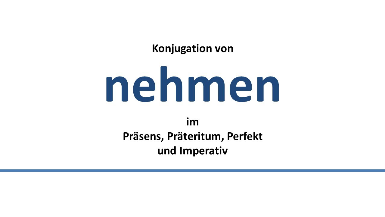 NEHMEN To Take Konjugation Deutscher Verben Conjugation Of nehmen-to-take-konjugation-deutscher-verben-conjugation-of