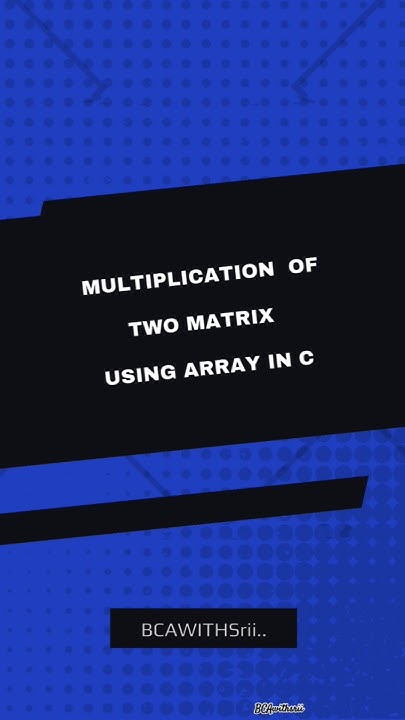 Multiplication of two matrix using Array in C..... - YouTube