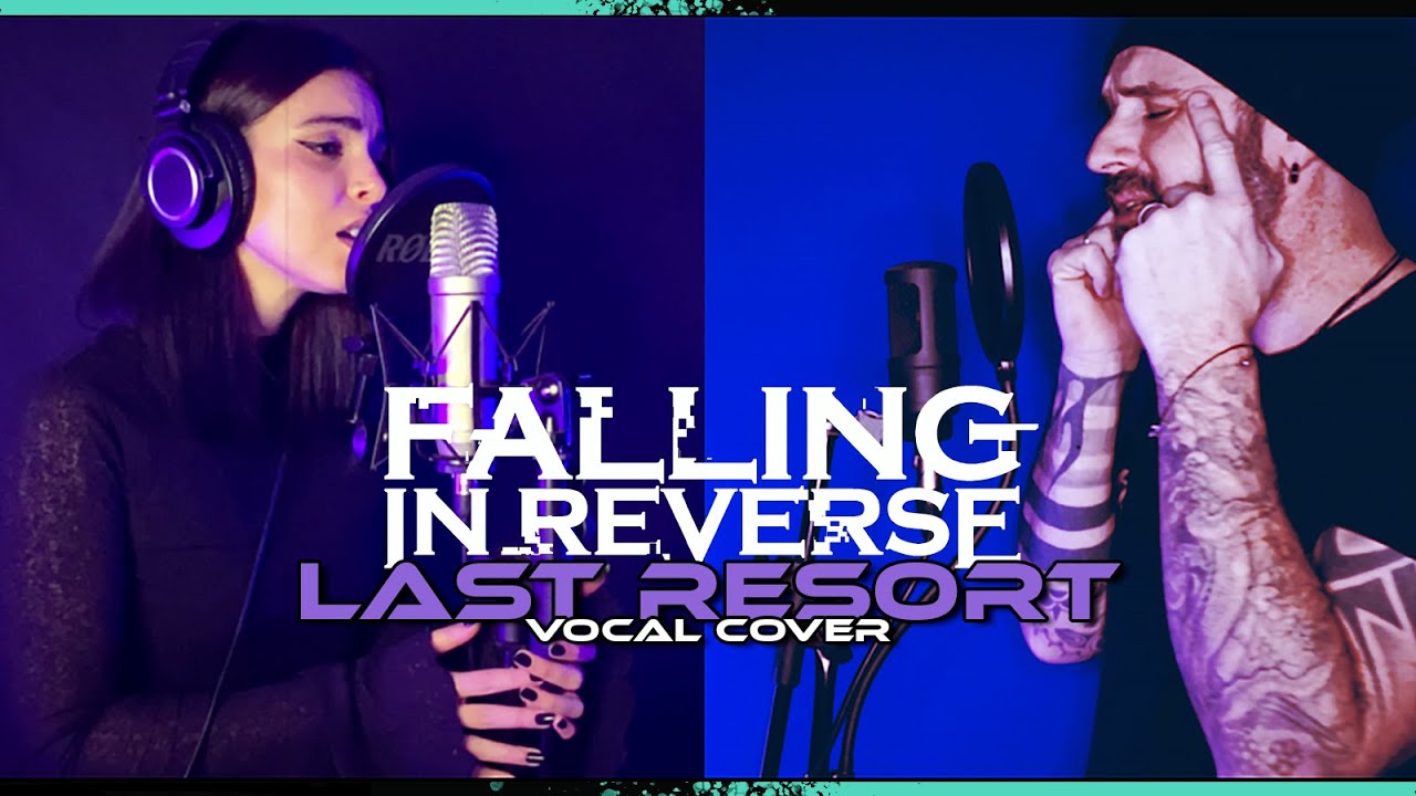 FALLING IN REVERSE - Last Resort (Reimagined) - vocal cover con ...