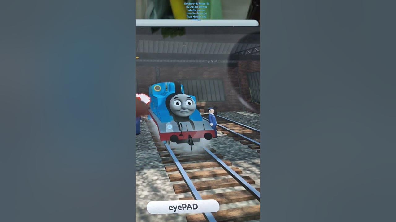 Nowhere-Railways-Early-Access thomas whistle yay my favorite character from thomas and friends ...