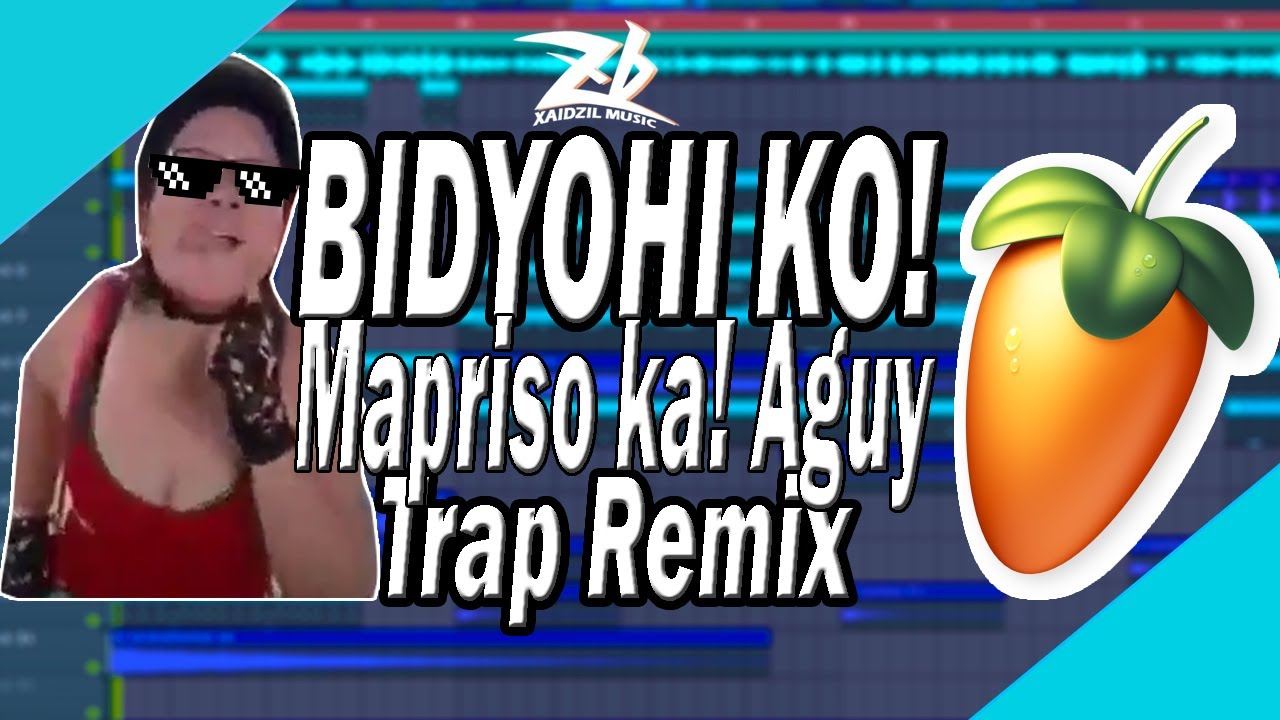 BIDYOHI KO! MAPRISO KA! AGUY ( TRAP REMIX ) VIRAL - YouTube