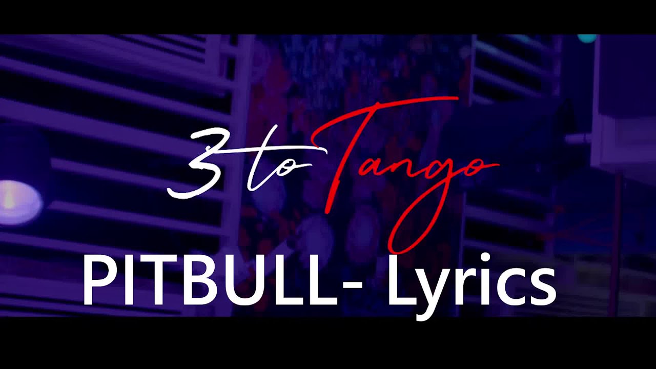 Pitbull - 3 to Tango (Lyrics) - YouTube