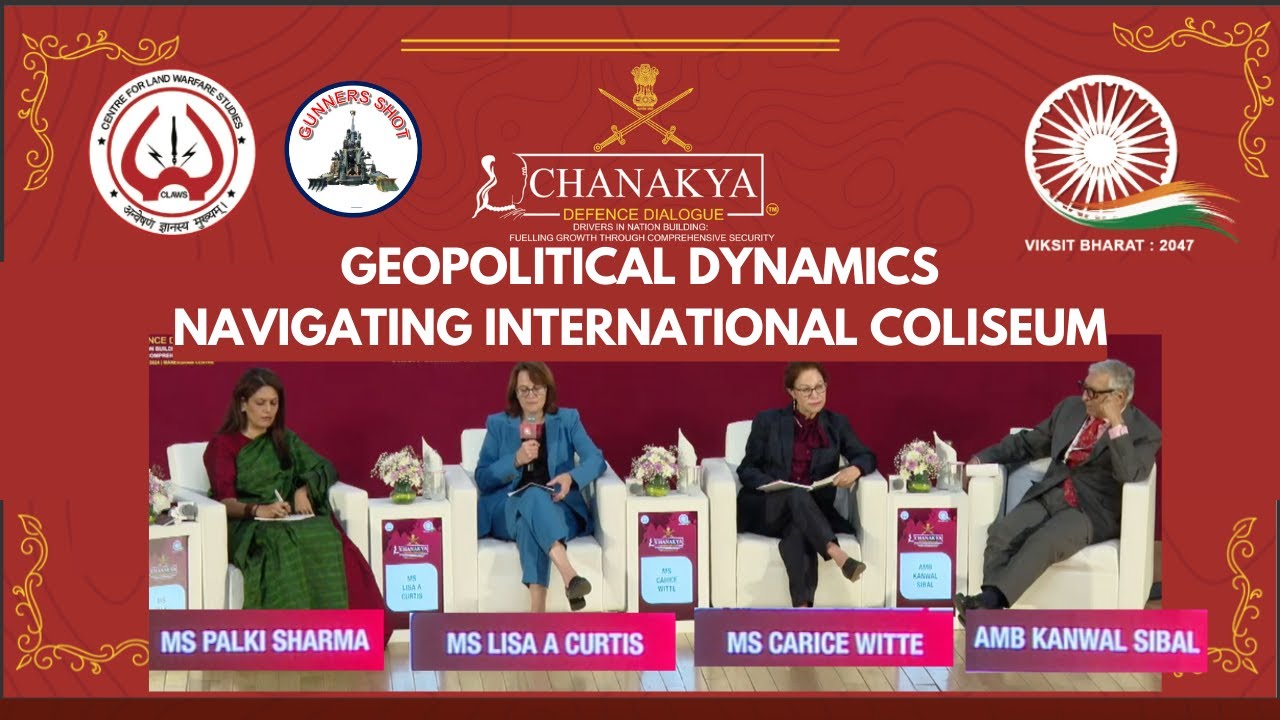CHANAKYA DEFENCE DIALOGUES : GEOPOLITICAL DYNAMICS - NAVIGATING ...