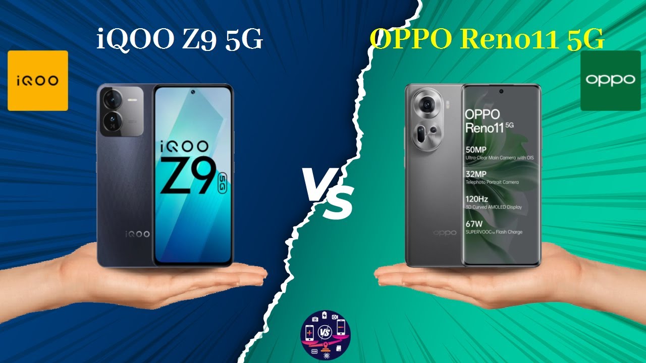 iQOO Z9 5G Vs OPPO Reno11 5G - Full Comparison [Full Specifications ...
