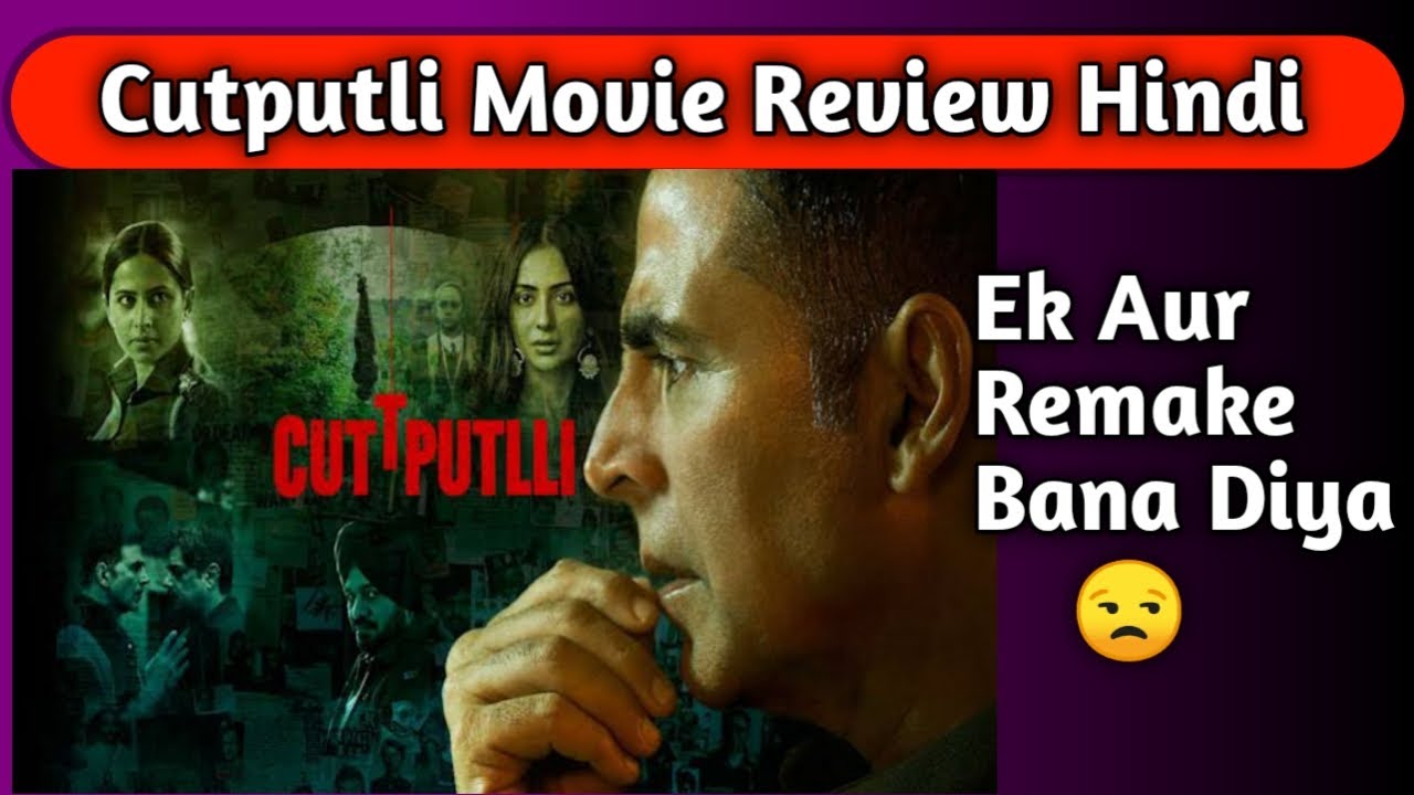 Nahi Sudharne Wala Bollywood | Cutputli Movie Review | Akshay Kumar ...