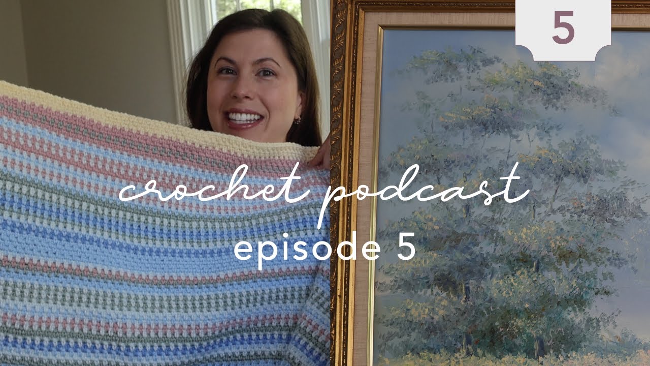 Crochet Podcast Ep 5 | Choosing Color Palettes, WIPs, Unboxing Yarn ...