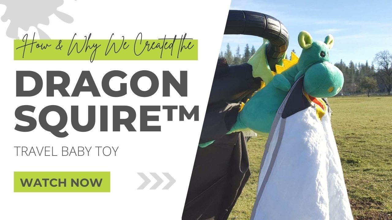 We created the Dragon Squire™ travel toy to make new parent's lives ...