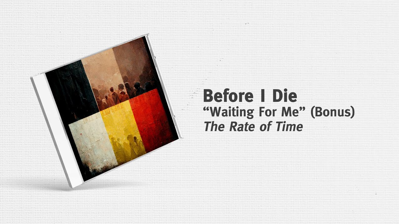 Before I Die – "Waiting for Me" - YouTube