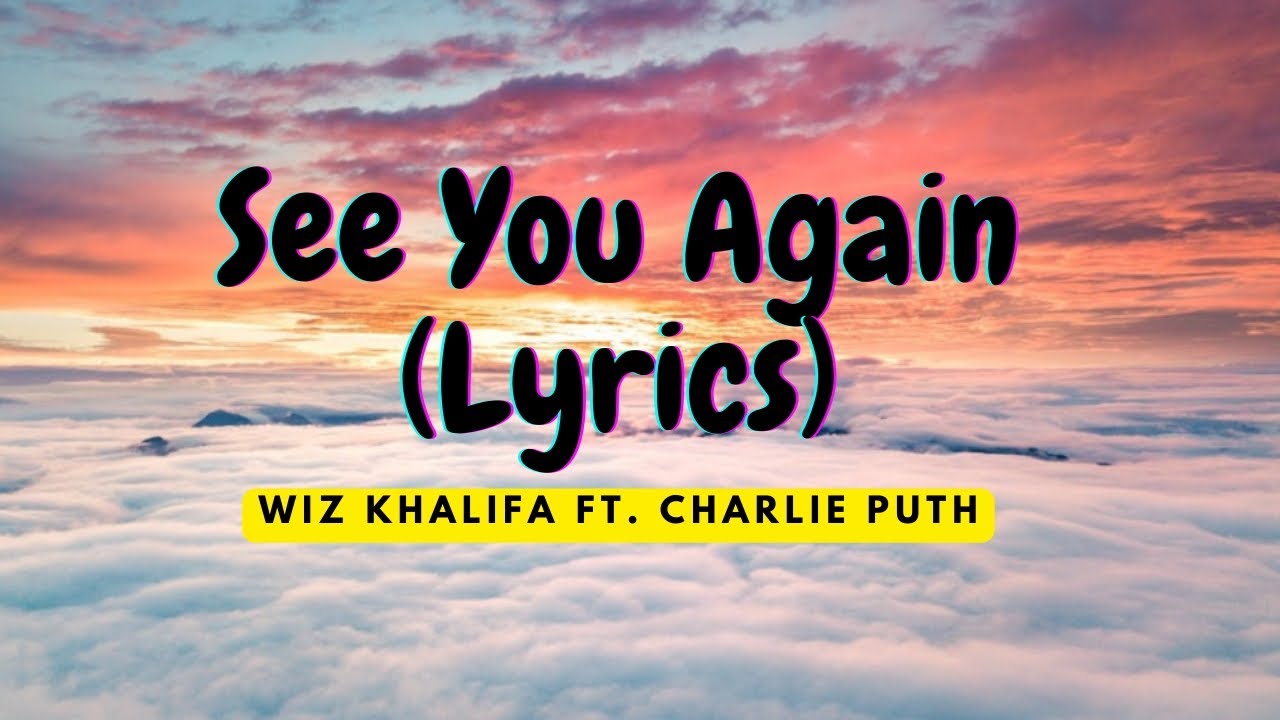 Wiz Khalifa - See You Again ft. Charlie Puth (Lyrics) - YouTube
