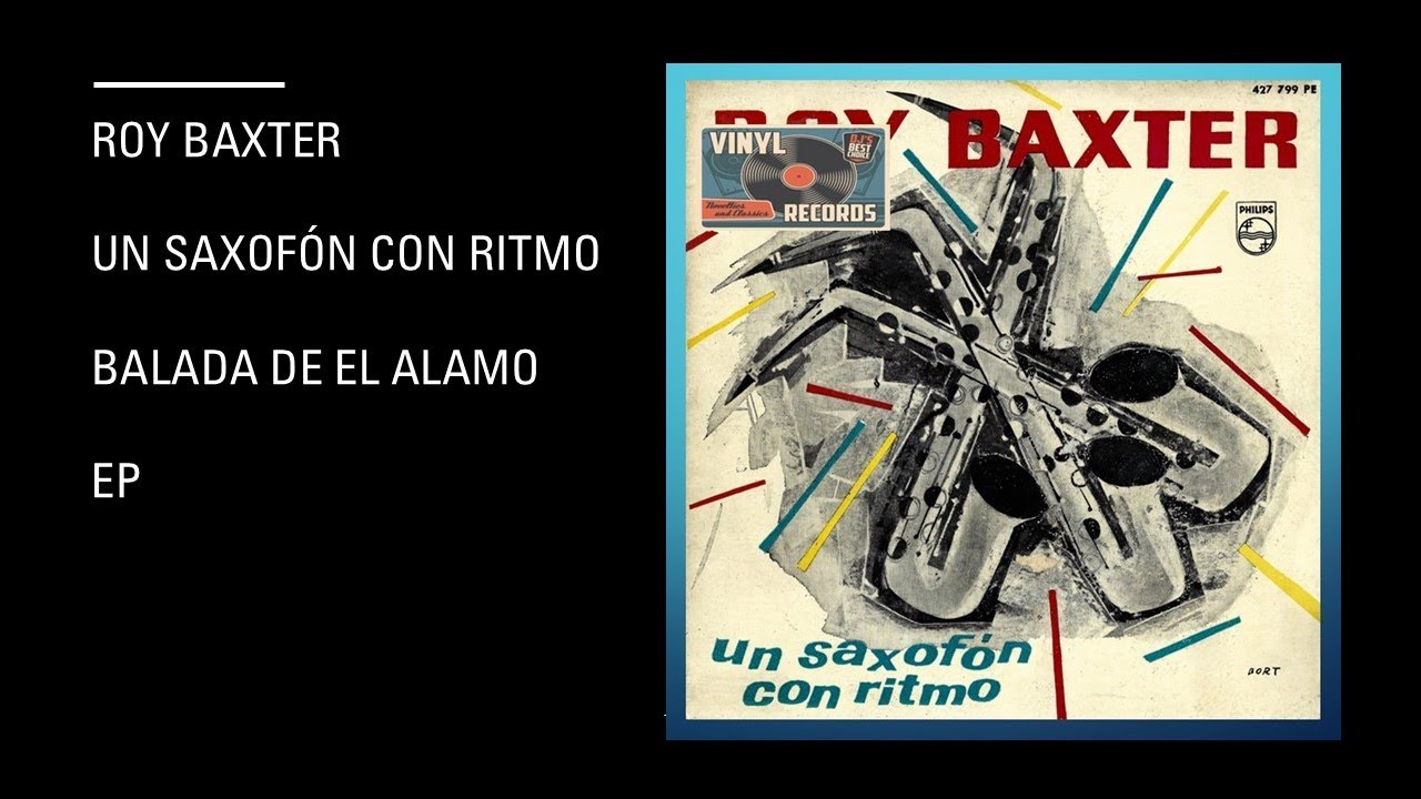 Roy Baxter - Un Saxofon Con Ritmo - Balada De " El Alamo" - Ep - YouTube