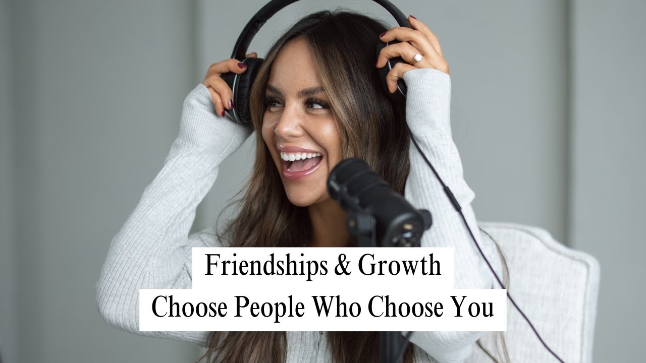 Friendship & Growth: Choosing People Who Choose You - YouTube