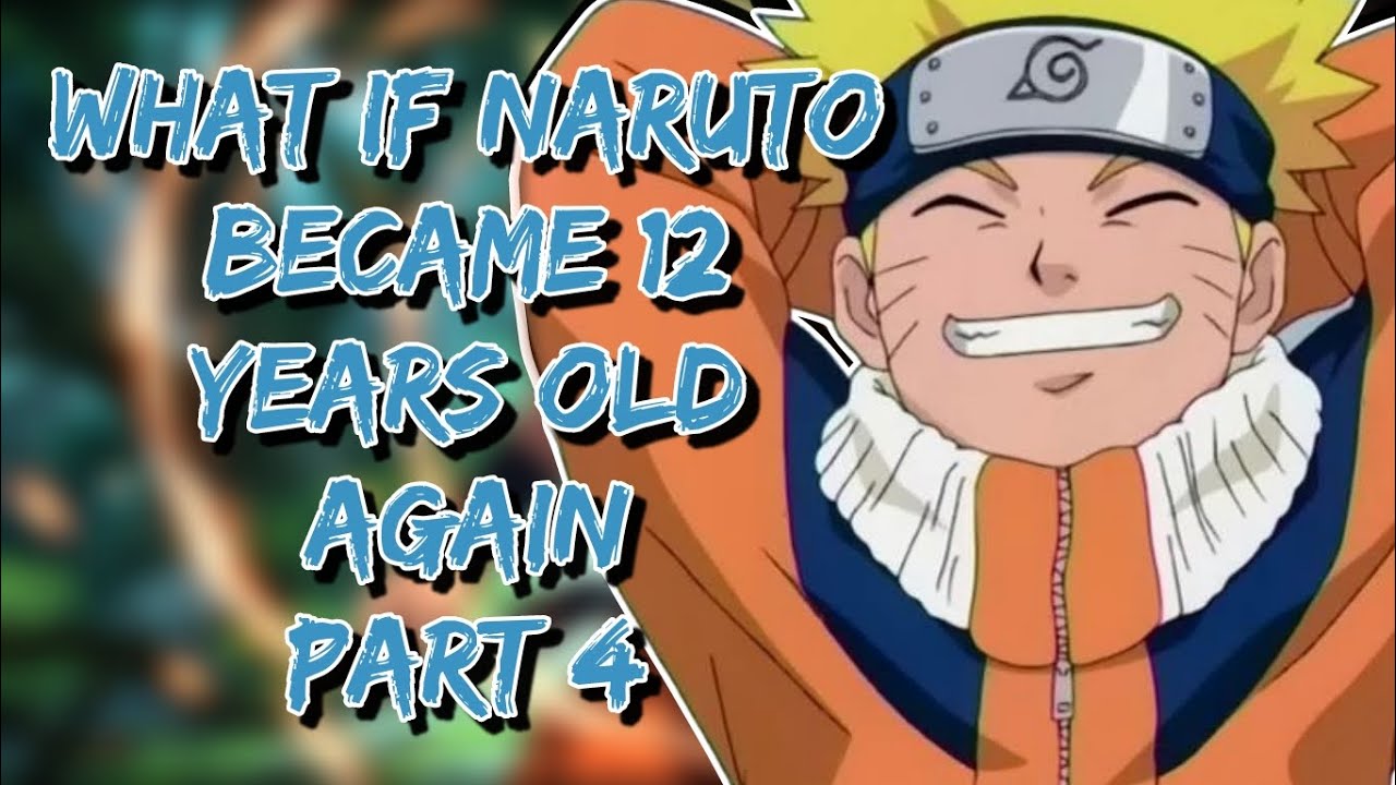 What If Naruto Became 12 Years Old Again | Part 4 - YouTube
