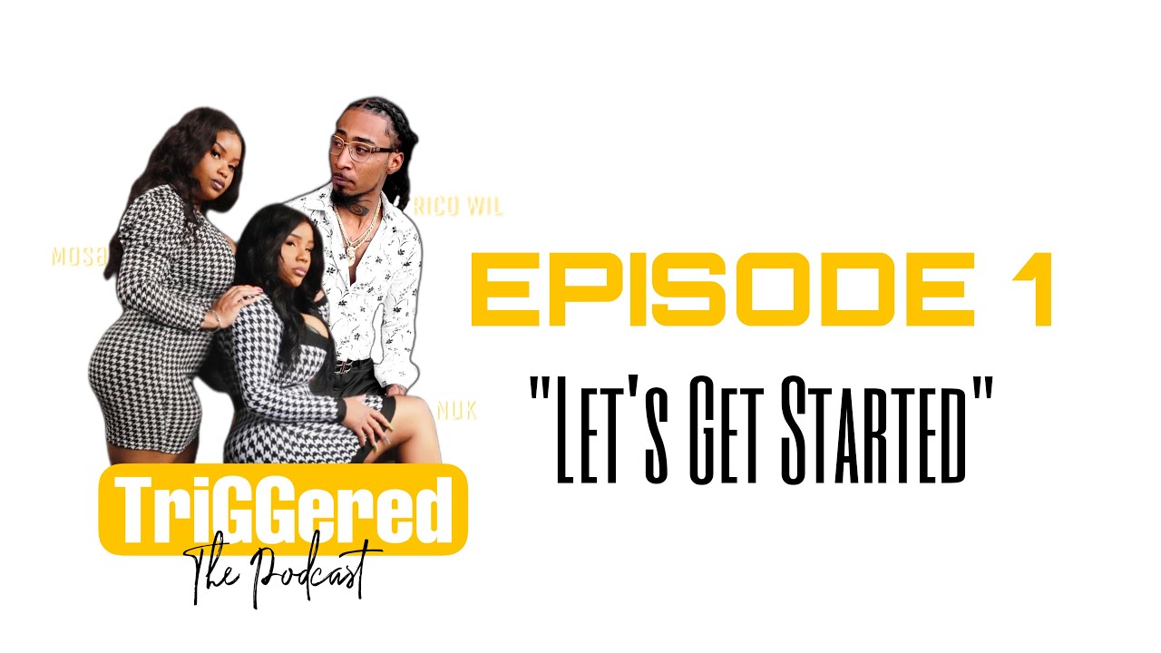 Triggered The Podcast Ep.1 "Let's Get Started" - YouTube