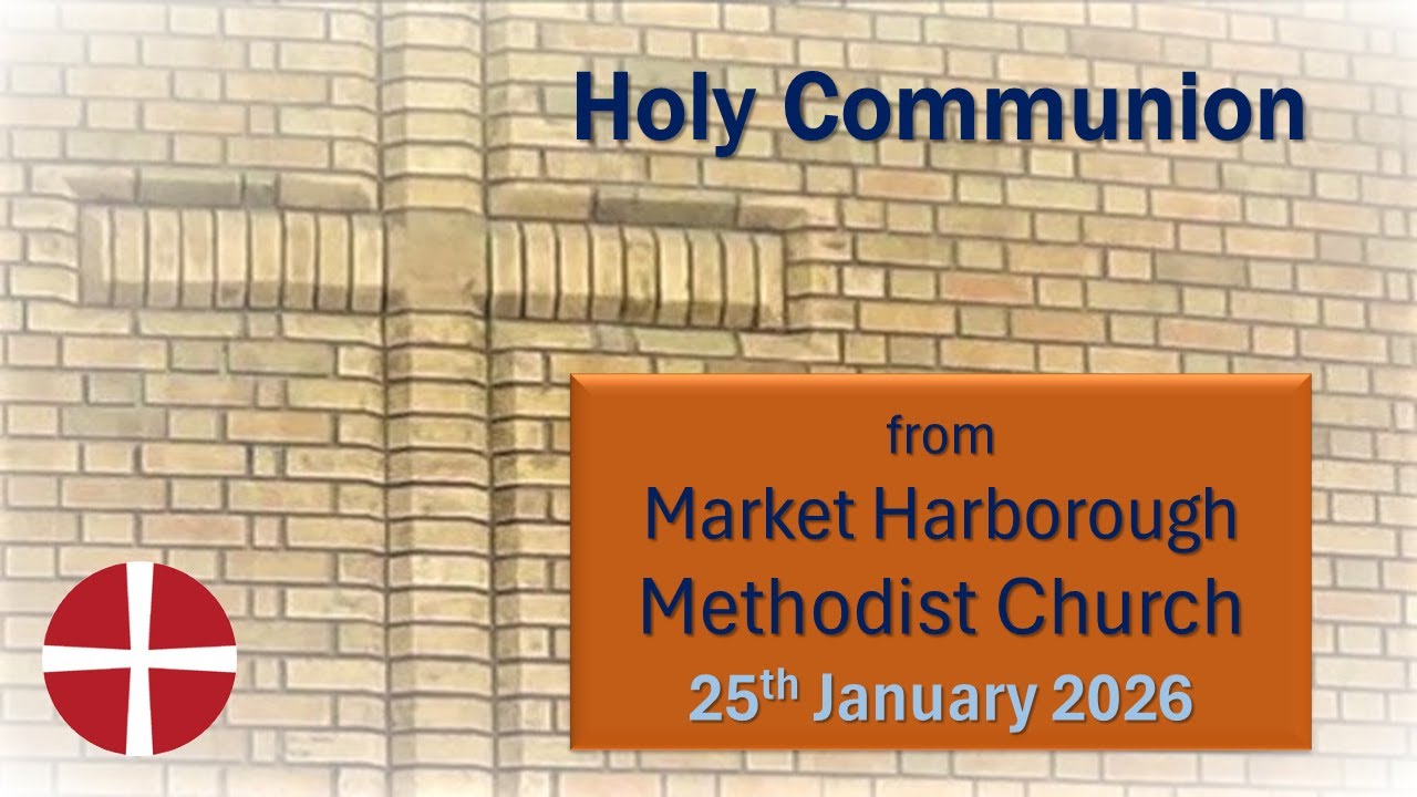 Holy Communion - 25th January 2026 - Market Harborough Methodist Church ...