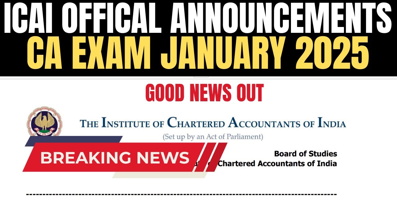 Breaking News | ICAI Official Announcement CA Exam January 2025 | Good ...