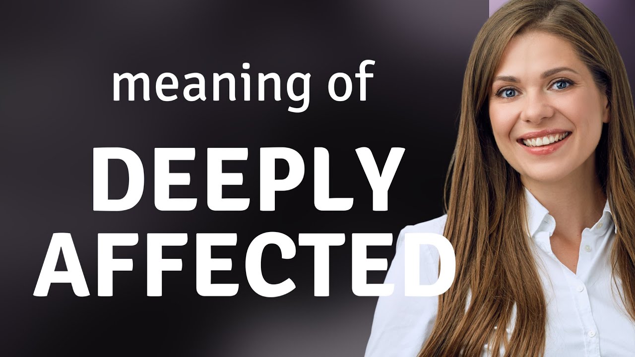 Deeply Affected: Understanding the Phrase - YouTube