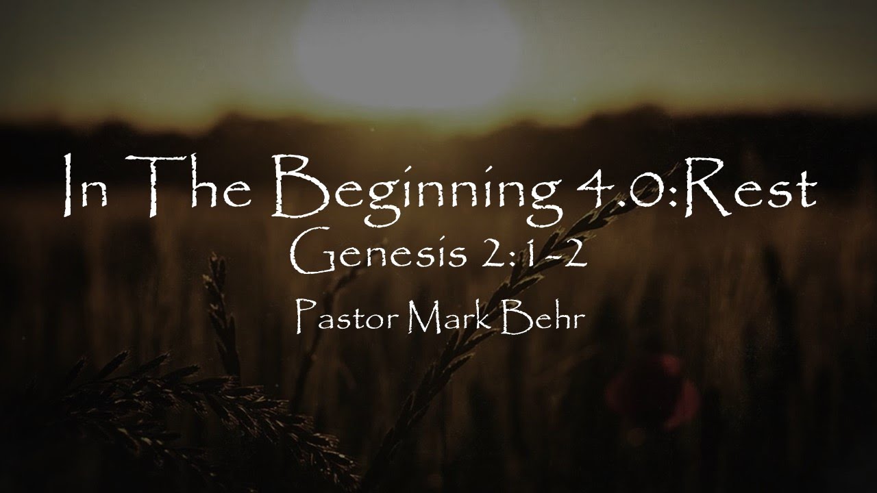 "In The Beginning 4.0 Rest" by Pastor Mark Behr - YouTube