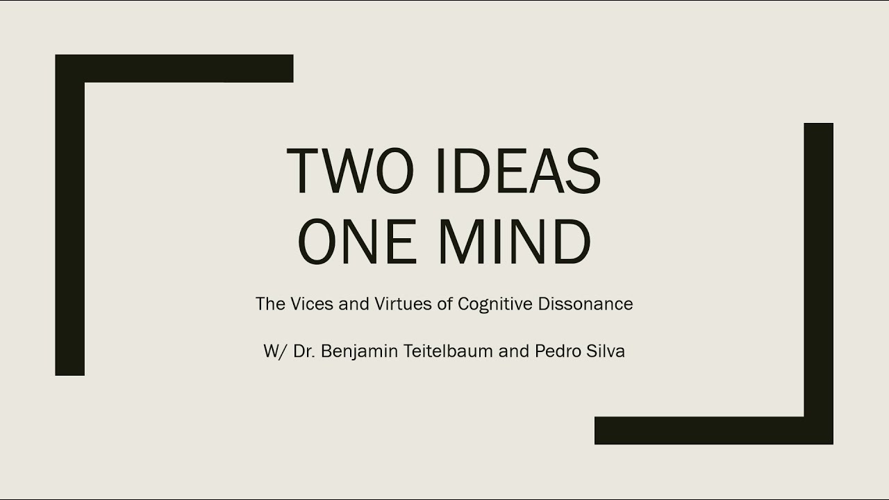 Two Ideas One Mind: The Vices and Virtues of Cognitive Dissonance - YouTube