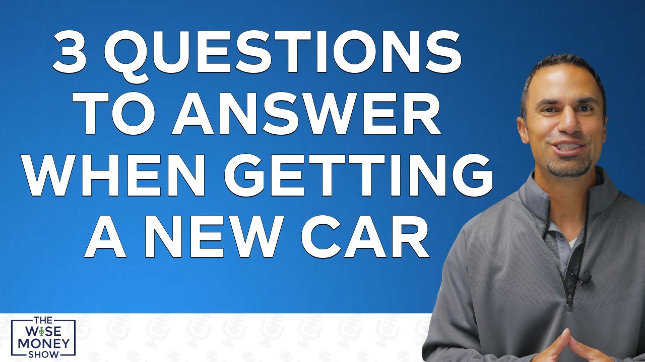 3 Questions To Answer When Getting a New Car - YouTube