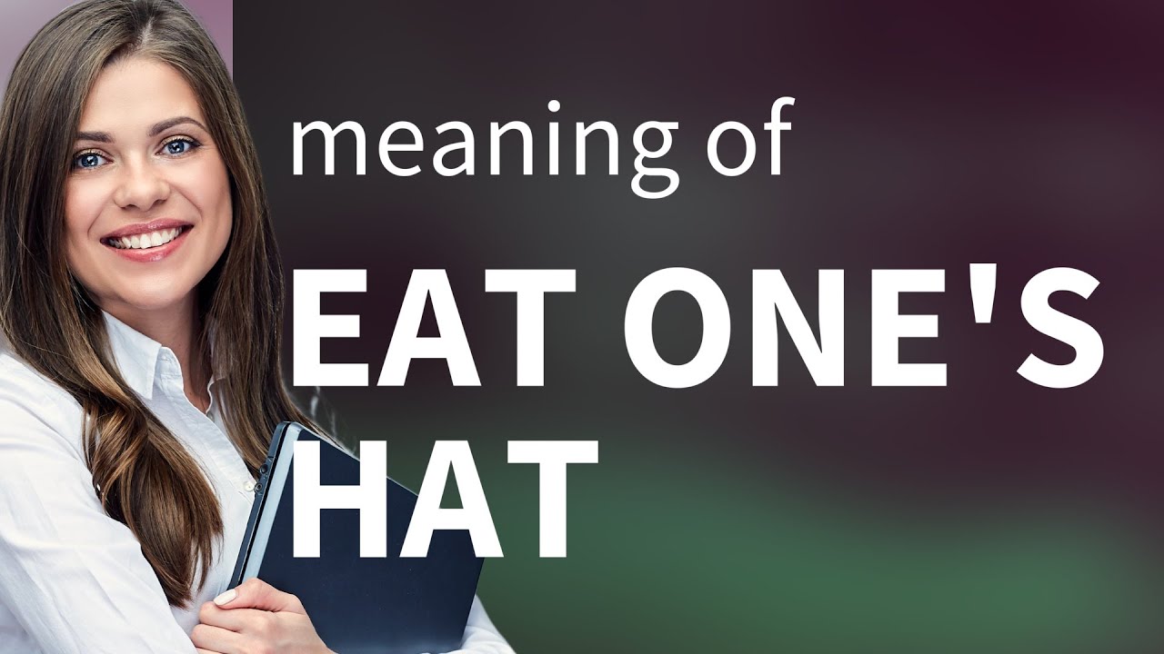 Understanding "Eat One's Hat": A Fun Dive into English Idioms - YouTube