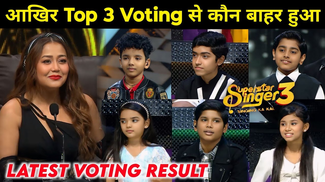 Shocking Top 3 New Voting Latest Result of Superstar Singer 3 Today ...