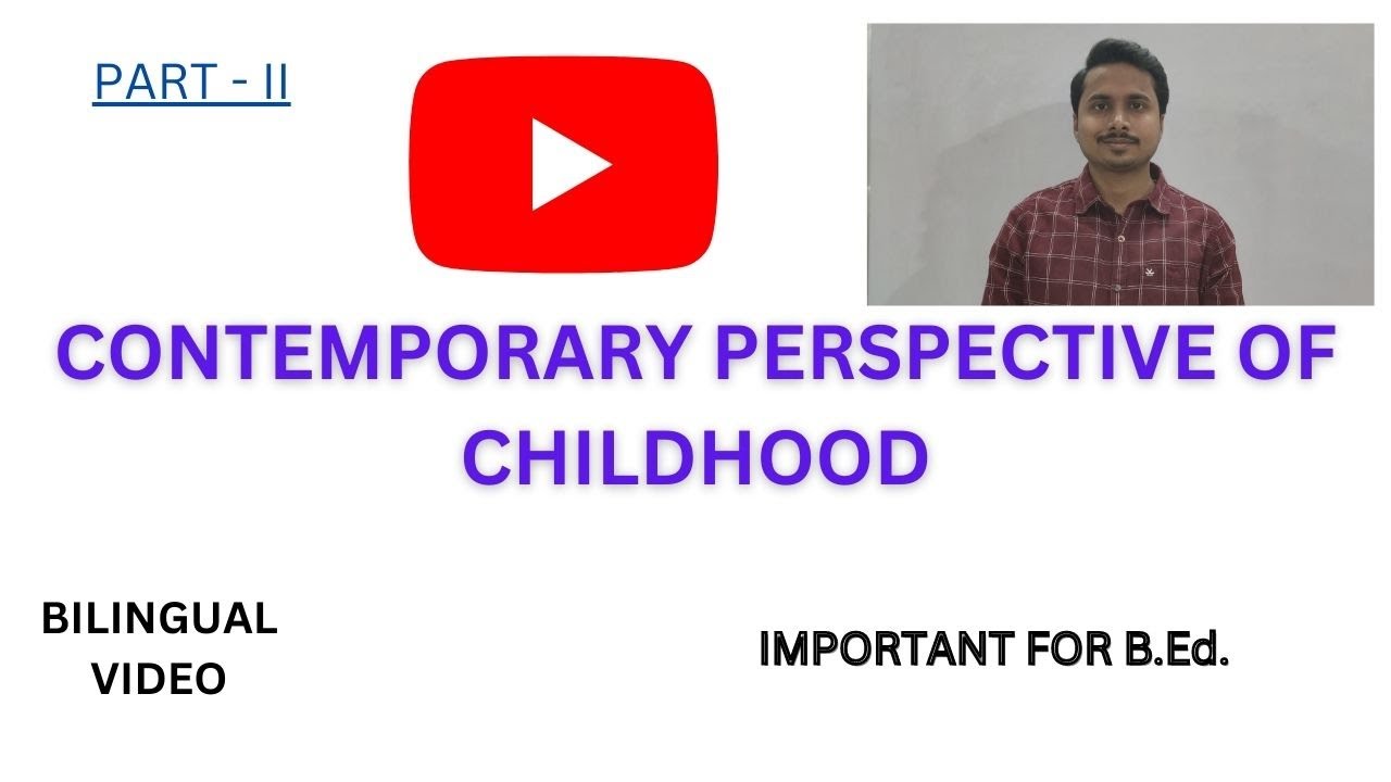 CONTEMPORARY PERSPECTIVE OF CHILDHOOD | PART II - YouTube