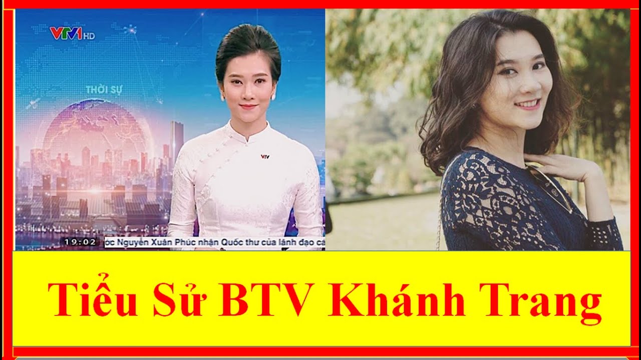 Tiểu Sử BTV Khánh Trang - Thời Sự 19h - YouTube