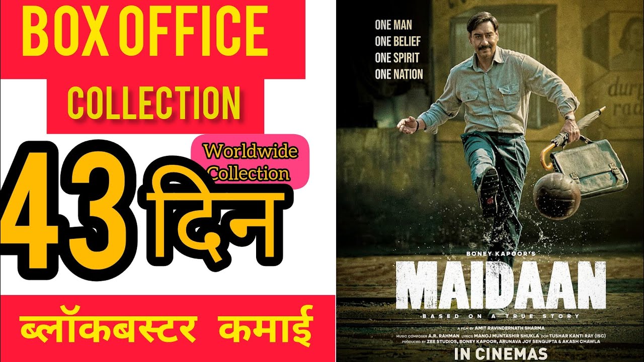 Maidaan 43 day box office collection, Maidaan worldwide collection 43 ...