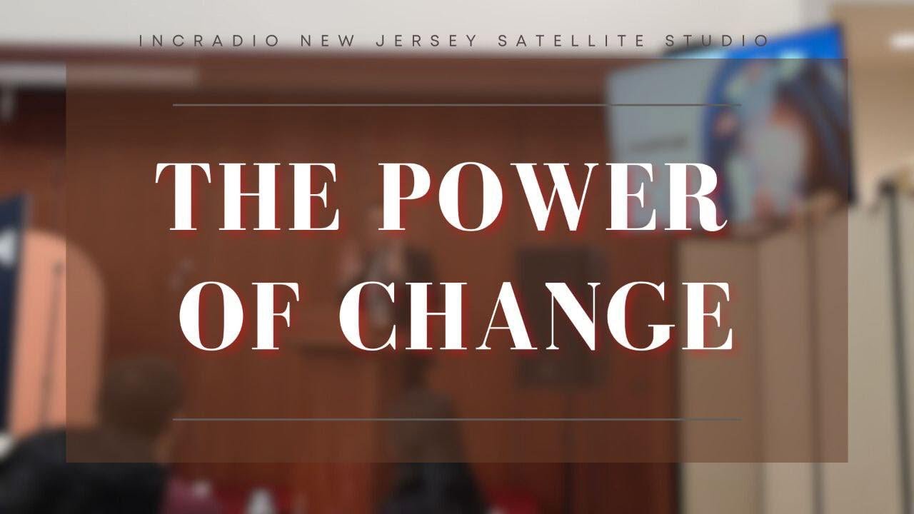 THE POWER OF CHANGE | INCRadio New Jersey - YouTube