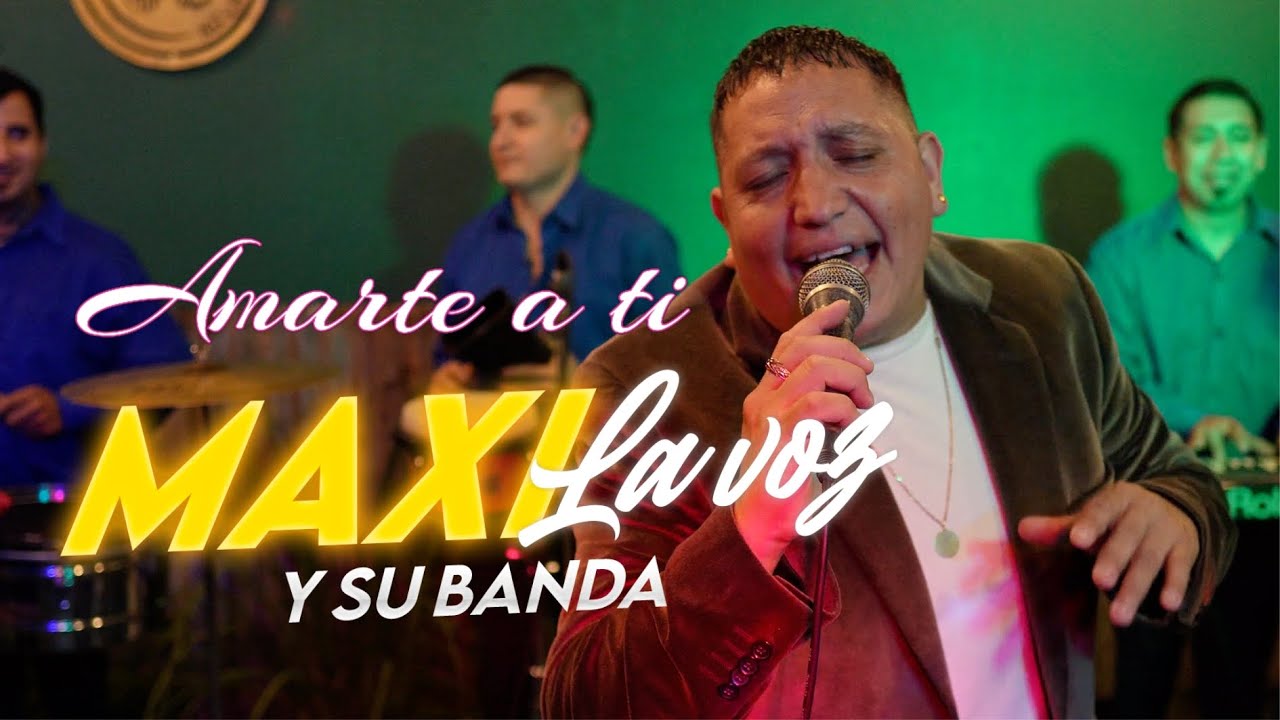 Maxi La Voz y su Banda - Amarte a ti - YouTube