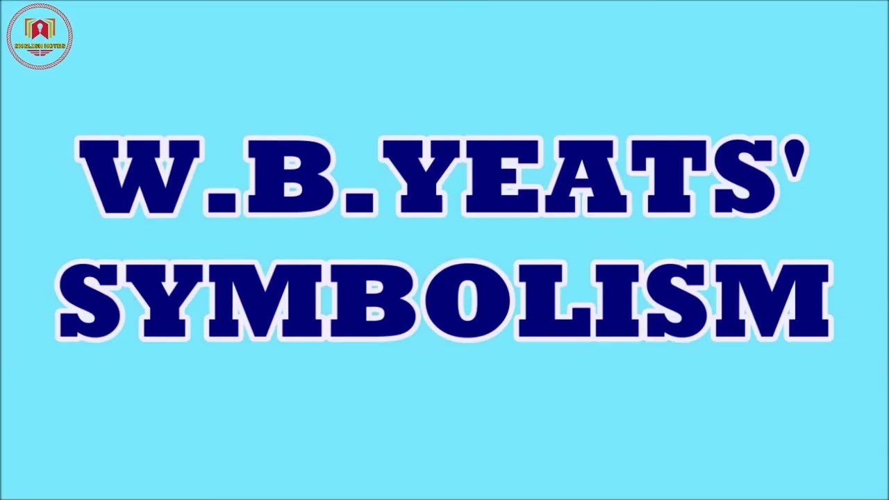 W.B.YEATS'S SYMBOLISM | symbolism of w.b.yeats - YouTube