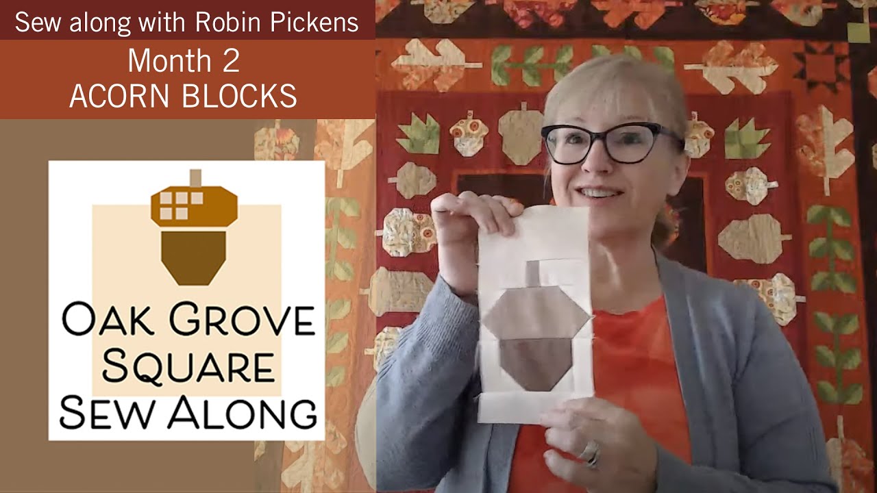 Oak Grove Square Sew Along with Robin Pickens - month 2 Acorn blocks - YouTube