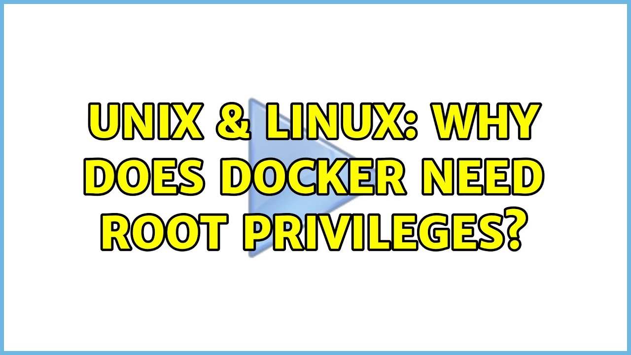 Unix Linux Why Does Docker Need Root Privileges 2 Solutions unix-linux-why-does-docker-need-root-privileges-2-solutions
