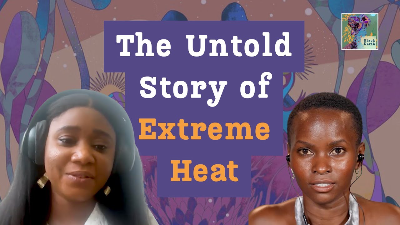 Africa’s First Chief Heat Officer on Community, Nature, and Climate ...